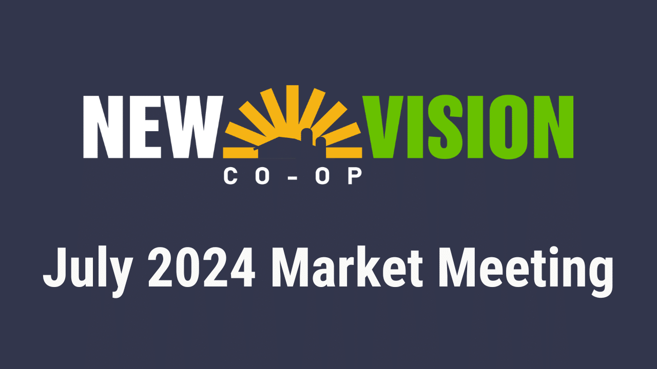 July 2024 Market Meeting | New Vision Co-op